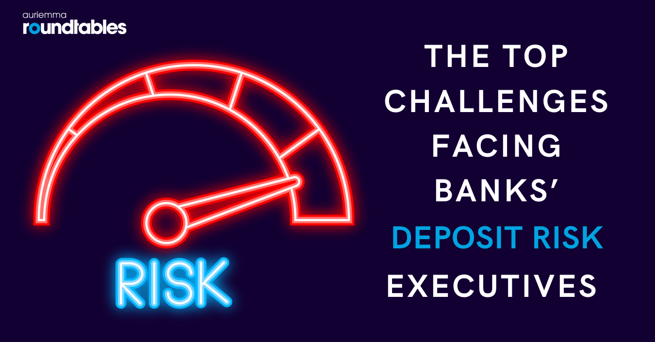 The Top Challenges Facing Banks’ Deposit Risk Executives Right Now ...