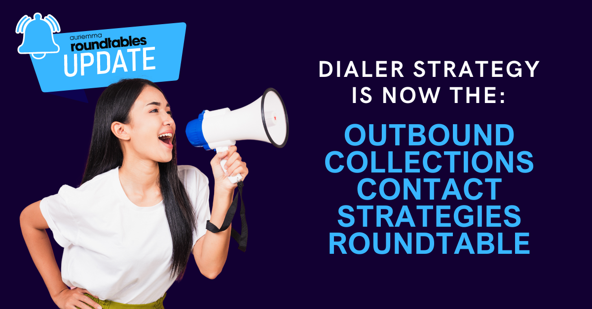 Dialer Strategy Roundtable is Now the Outbound Collections Contact ...
