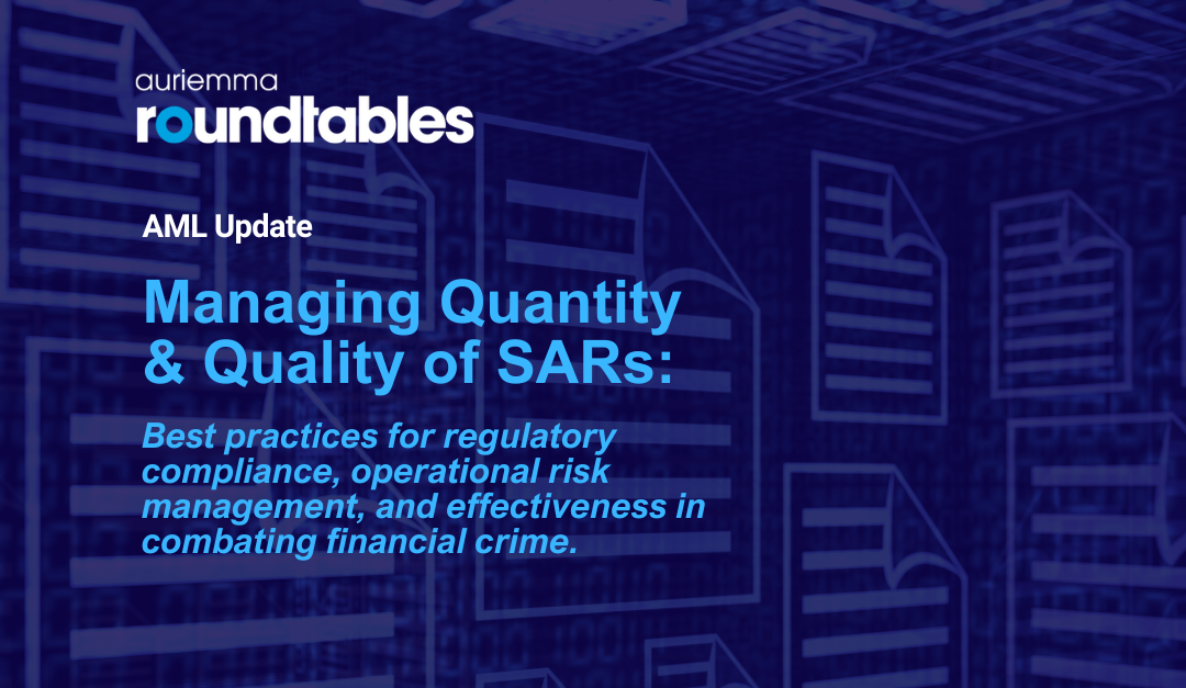 Managing Quantity and Quality of SARs Amid Increasing Scrutiny | Auriemma Roundtables